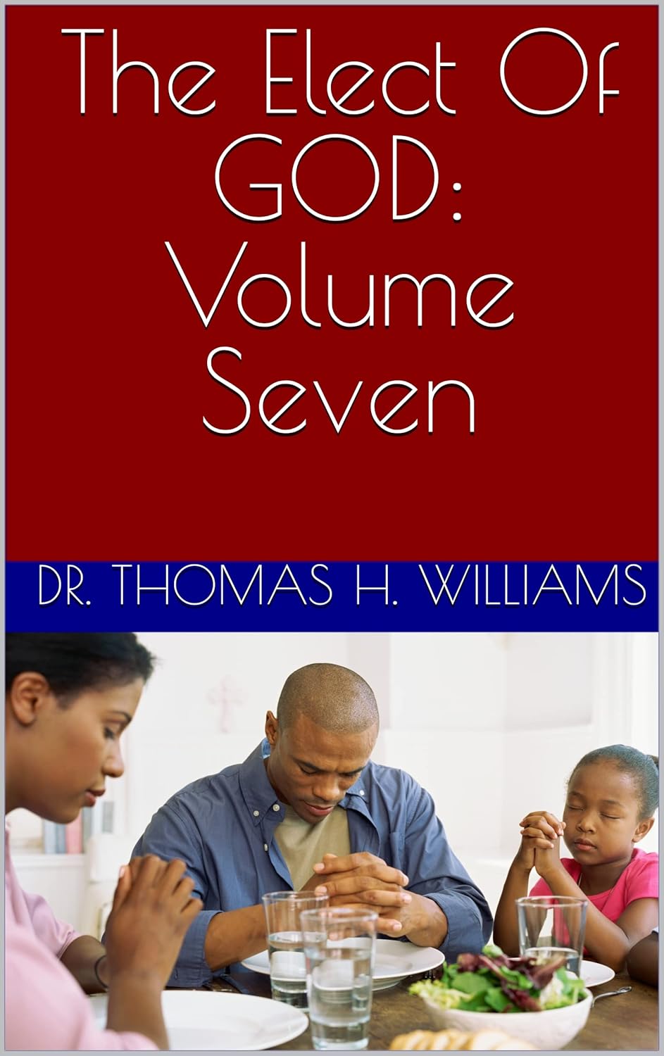 The Elect Of GOD: Volume Seven (Election Book 7) eBook : Williams, Dr ...