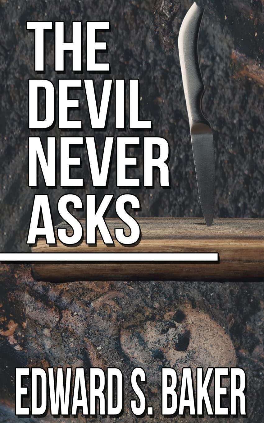 The Devil Never Asks (Bartholomew Jones): Baker, Edward S ...