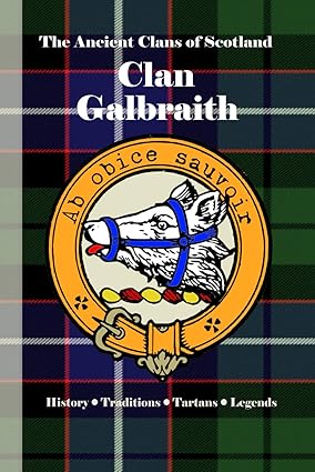 Clan Galbraith: A Concise History of Scotland’s Clan of the Norse-Gael ...