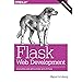 Flask Web Development: Developing Advanced Web Applications with Python: Amazon.co.uk: Grinberg ...