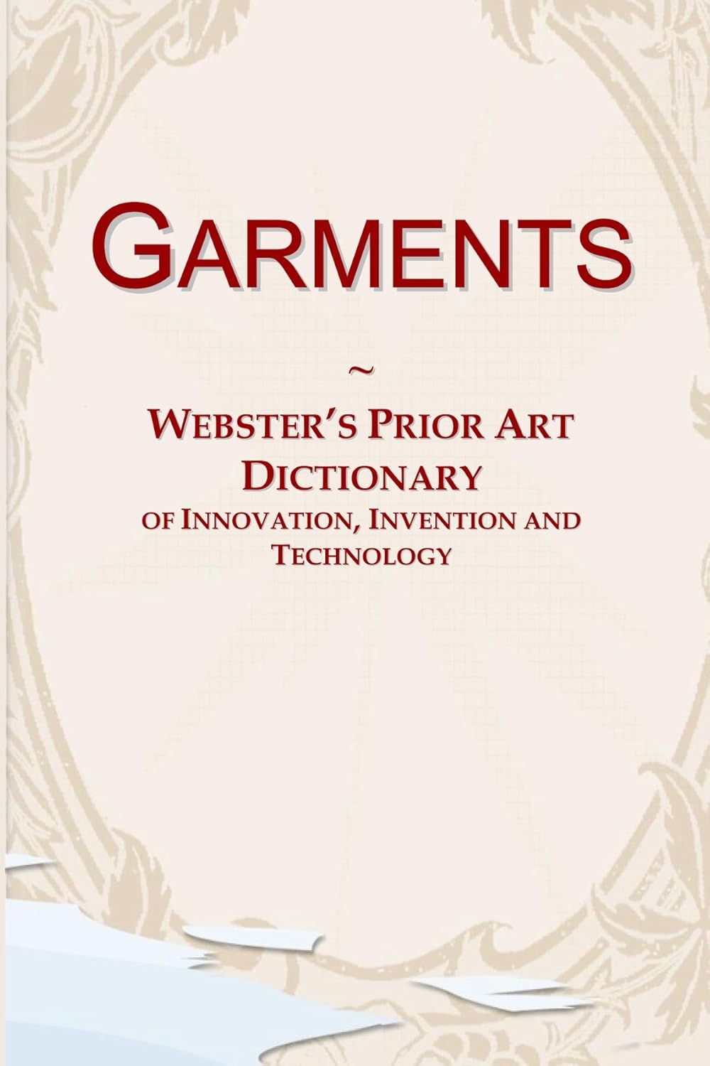 Garments: Webster's Prior Art Dictionary of Innovation, Invention and ...