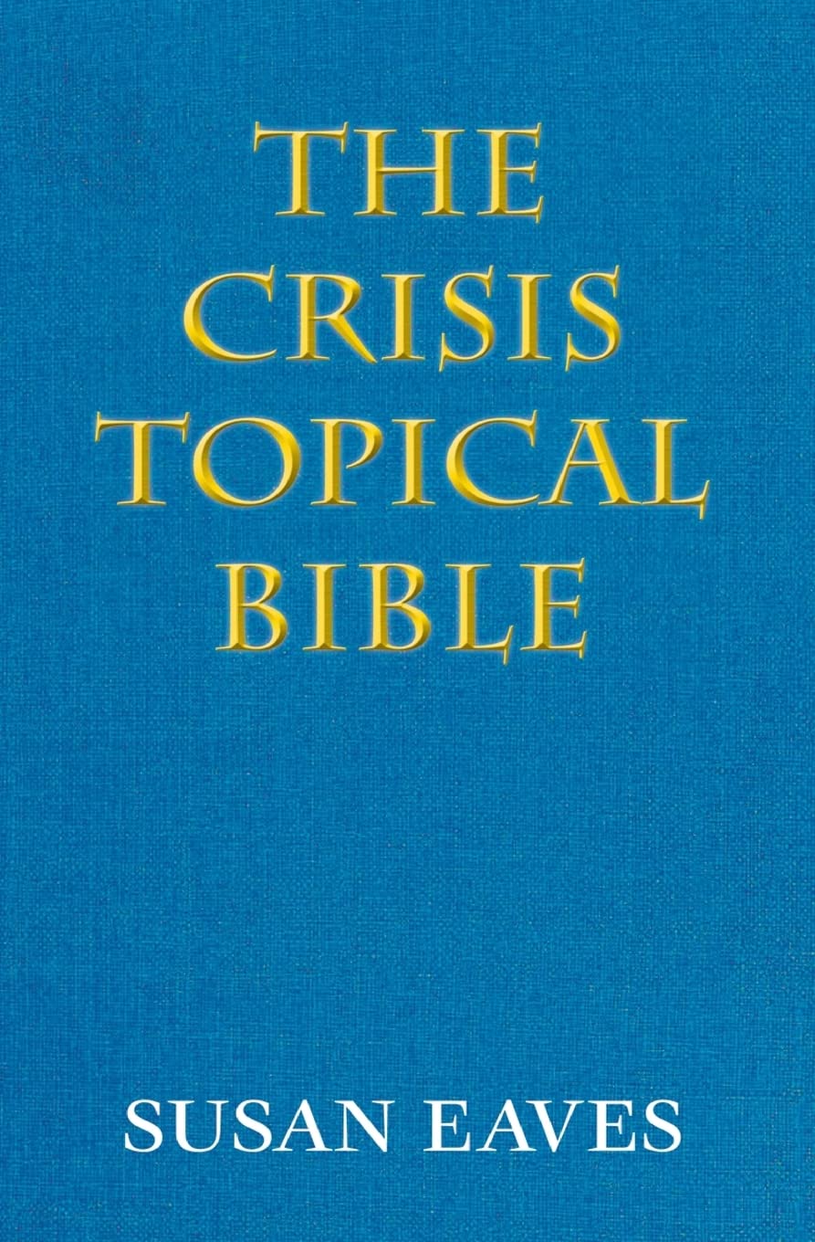 The Crisis Topical Bible: none: Eaves, Susan A: 9780578070803: Amazon ...