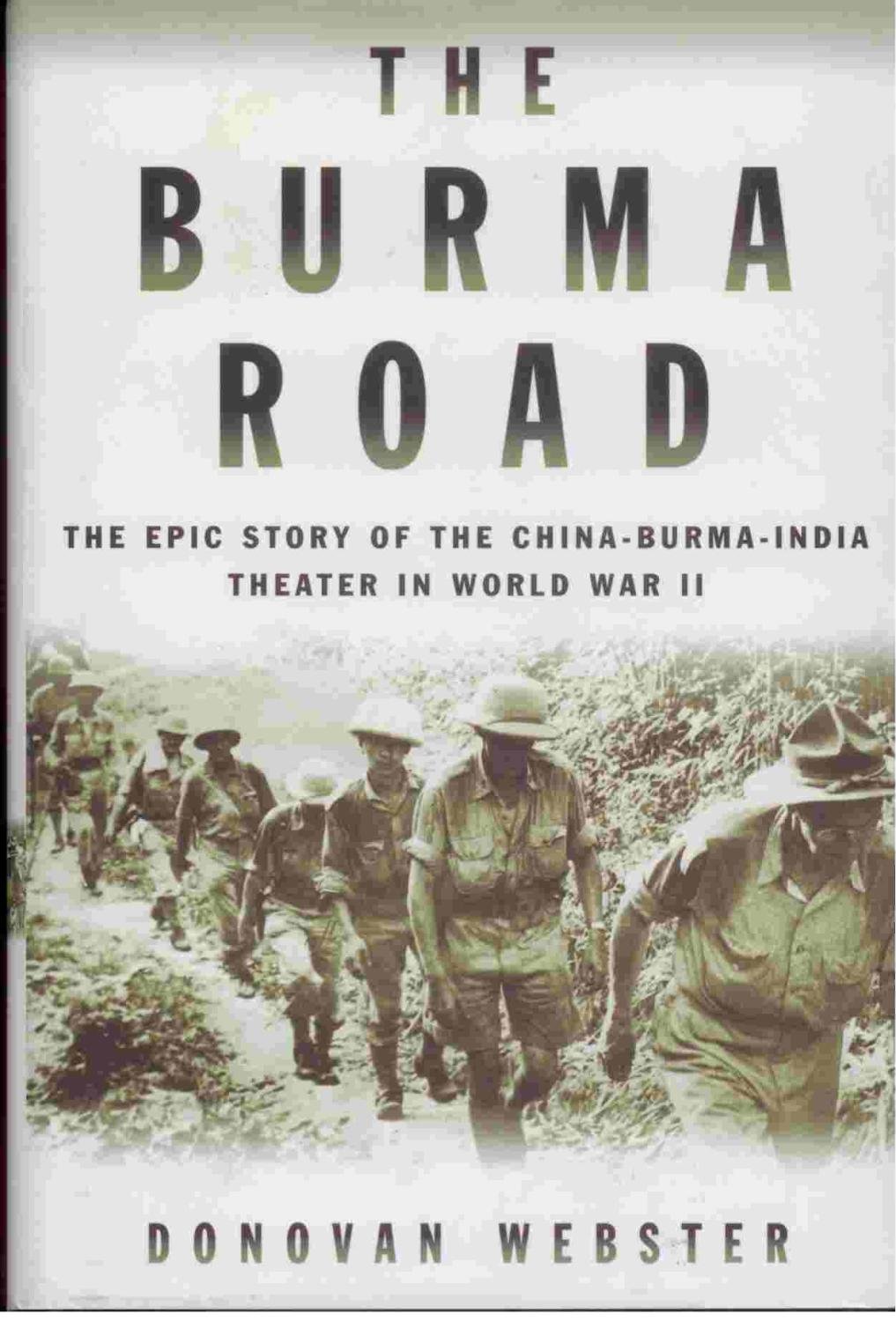 The Burma Road: The Epic Story of the China-Burma-India Theater in ...