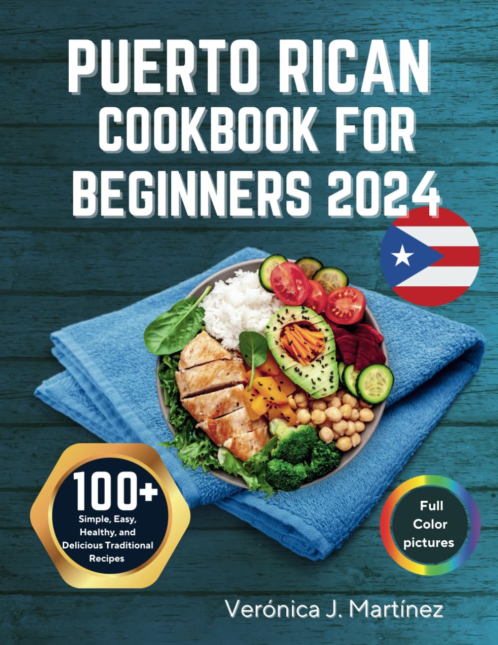 Puerto Rican Cookbook for Beginners 2024: Simple, Easy, Healthy, and Delicious Traditional ...