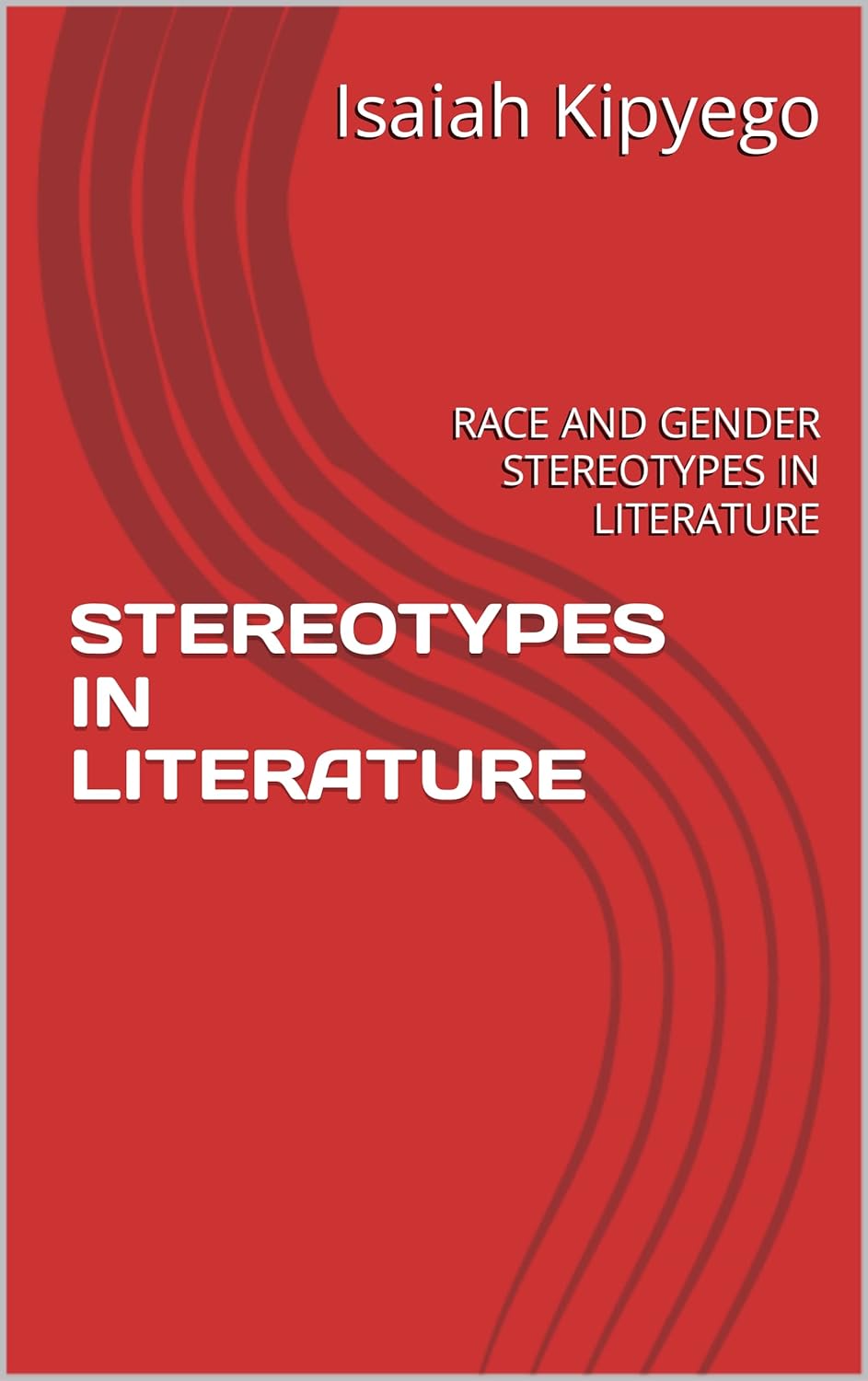 STEREOTYPES IN LITERATURE: RACE AND GENDER STEREOTYPES IN LITERATURE ...