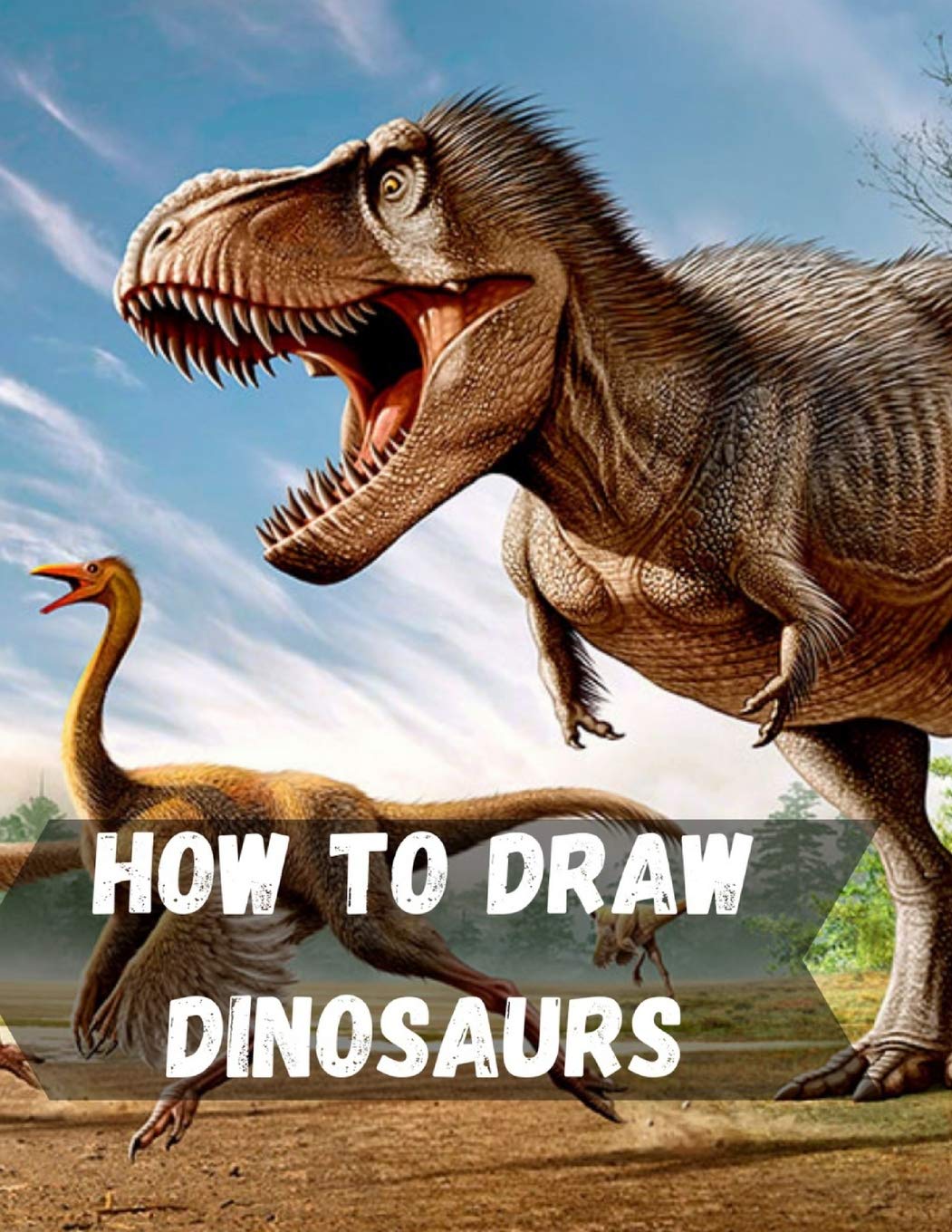 Buy How To Draw Dinosaurs: (Easy Step-by-Step Drawing Guide) Dinosaurs and Other Prehistoric ...
