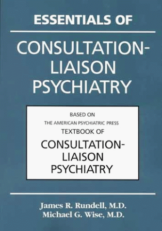 Essentials of Consultation-Liaison Psychiatry: Based on the American ...