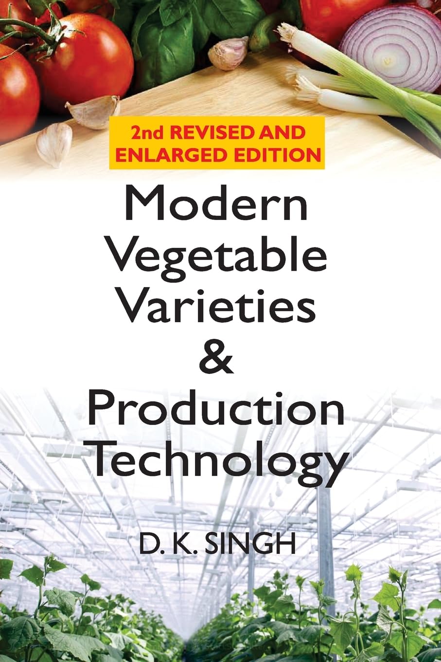 Modern Vegetable Varieties and Production Technology: 2nd Revised and ...