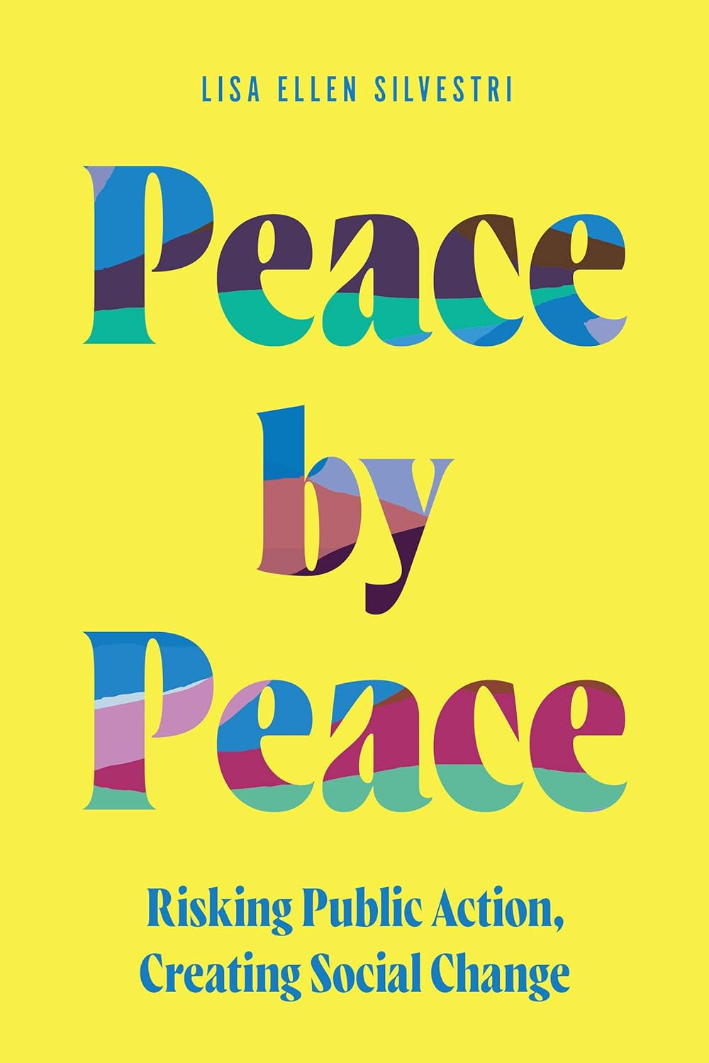 Peace by Peace: Risking Public Action, Creating Social Change (Movement ...