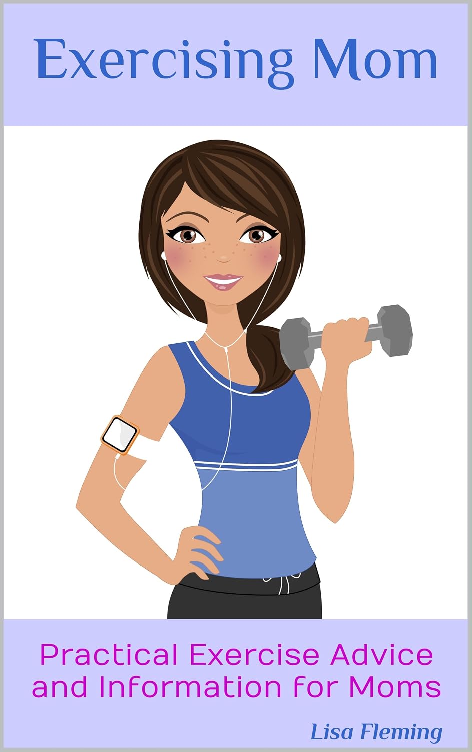 Exercising Mom: Practical Exercise Advice and Information for Moms ...