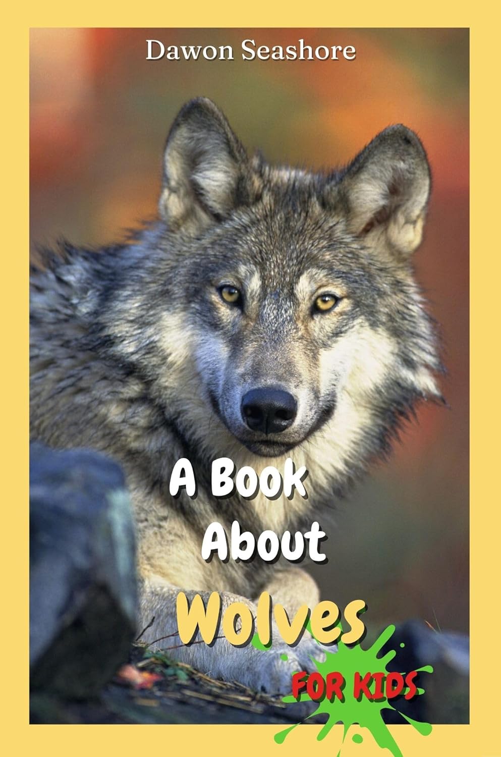 A Book About Wolves For Kids: Beautiful photos, interesting facts and a ...