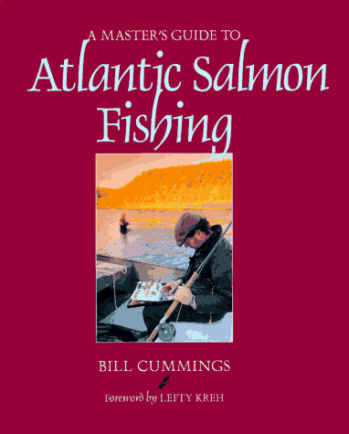 A Master's Guide to Atlantic Salmon Fishing: Amazon.co.uk: Cummings ...