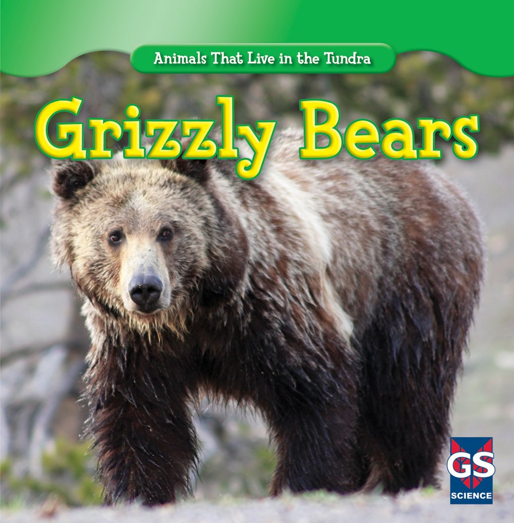 Grizzly Bears (Animals That Live in the Tundra): Shea, Therese ...