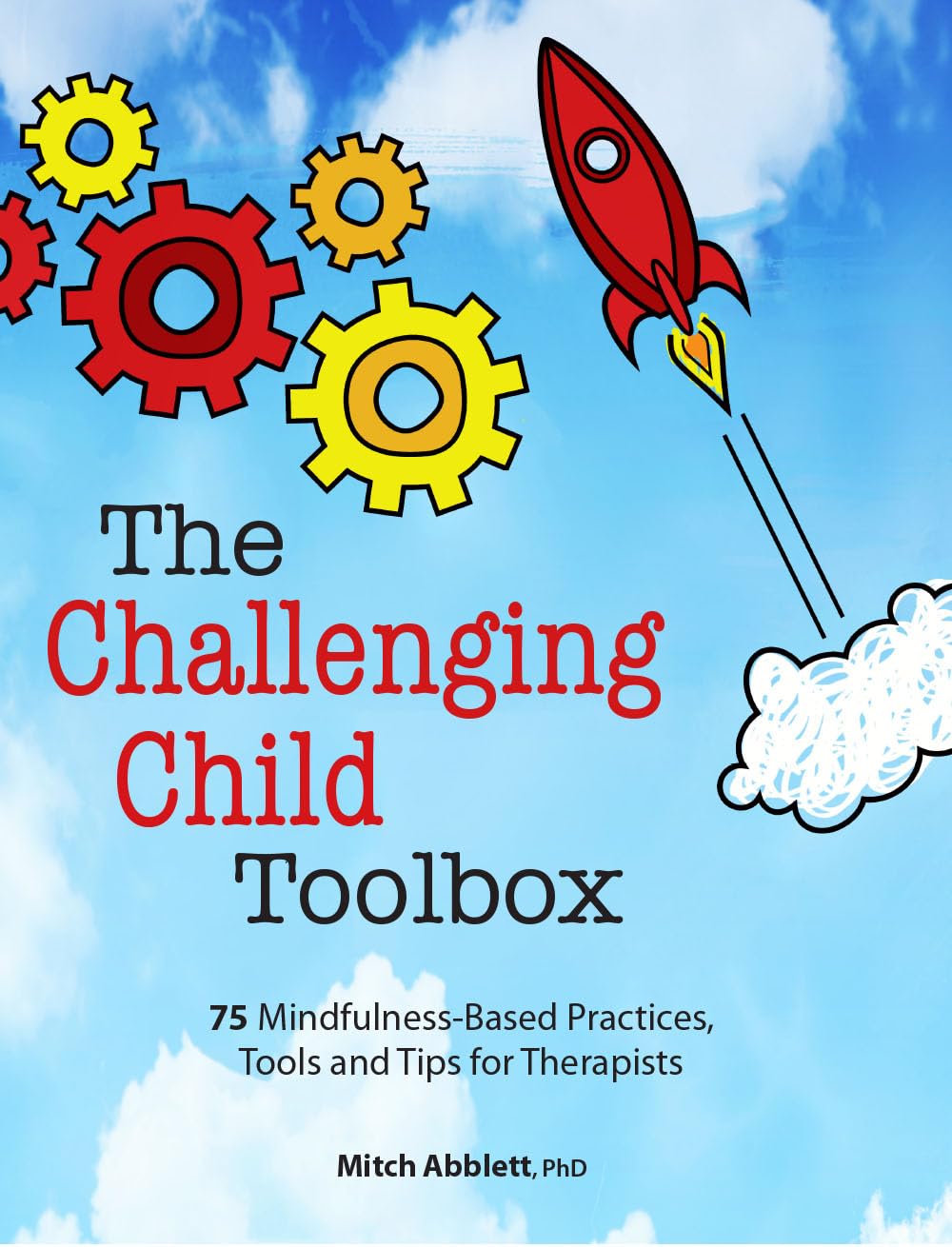 The Challenging Child Toolbox: 75 Mindfulness-Based Practices, Tools ...