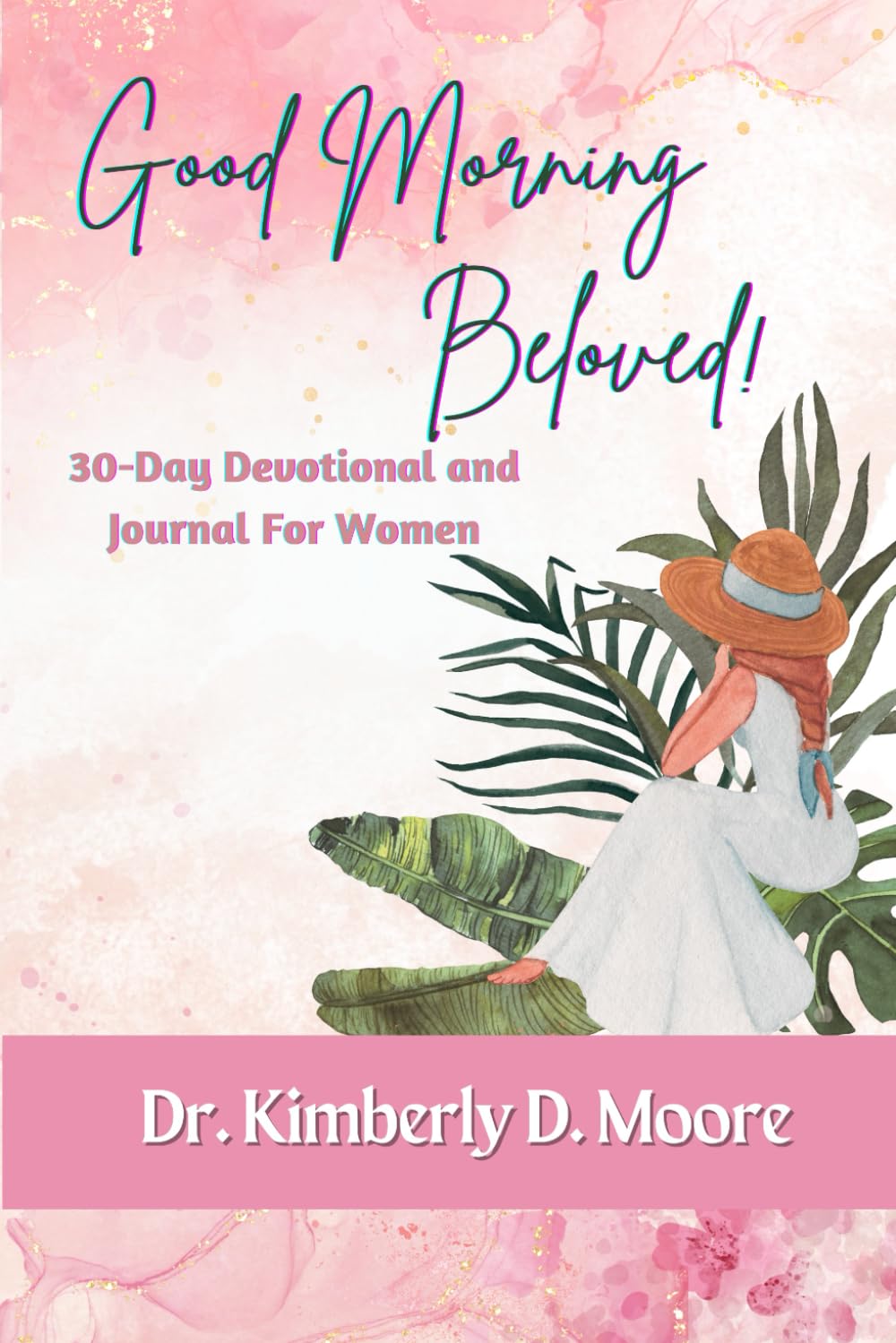 Good Morning Beloved!: 30-Day Devotional and Journal for Women: Moore ...