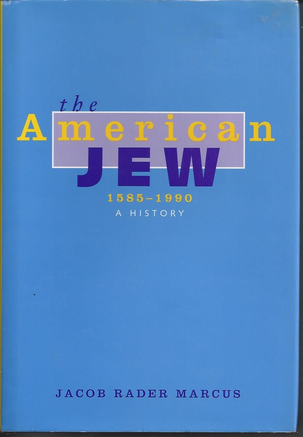 The American Jew, 1585-1990: A History: Marcus, Jacob Rader ...