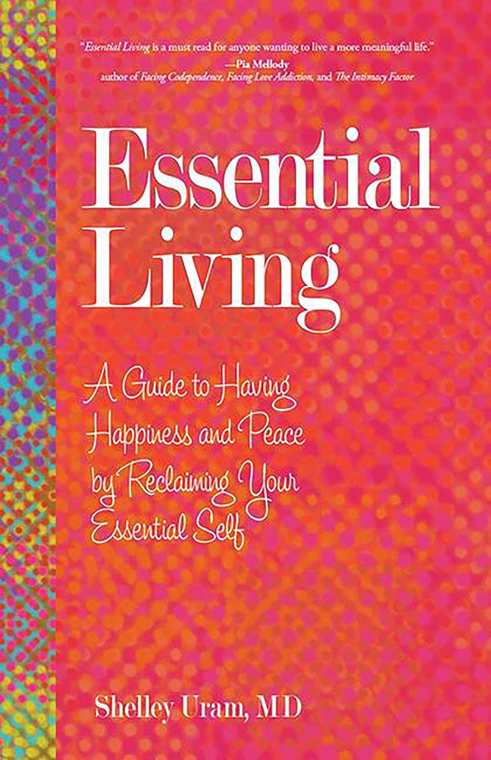 Essential Living: A Guide to Having Happiness and Peace by Reclaiming ...
