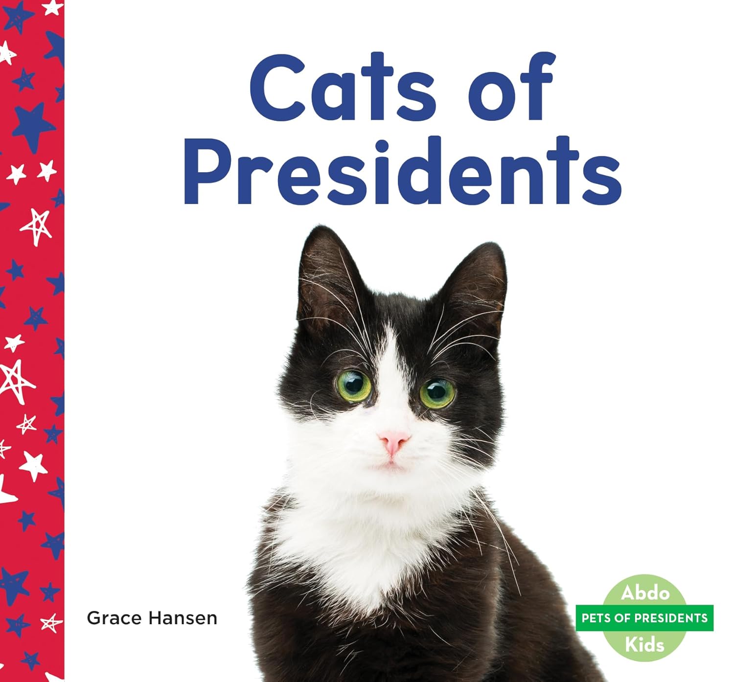 Cats of Presidents (Pets of Presidents): Hansen, Grace: 9781098209247 ...