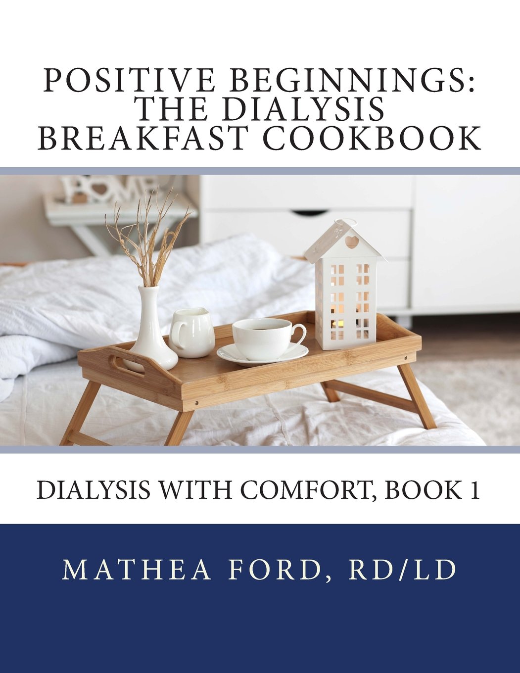 Positive Beginnings: The Dialysis Breakfast Cookbook (Dialysis With ...