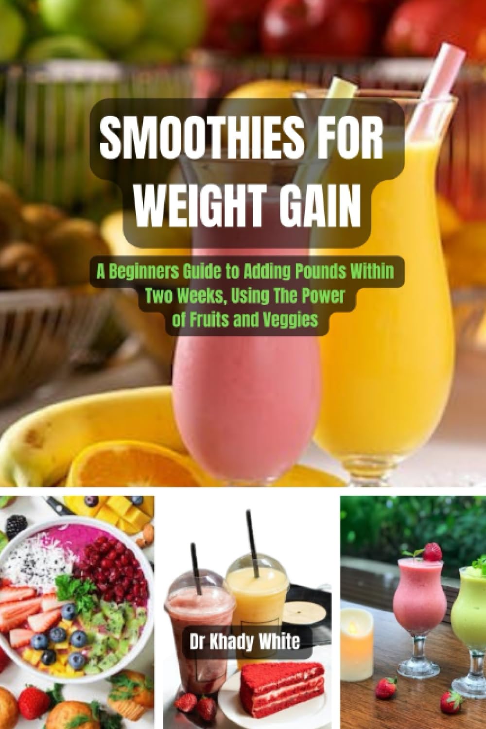 SMOOTHIES FOR WEIGHT GAIN: A Beginners Guide to Adding Pounds Within ...