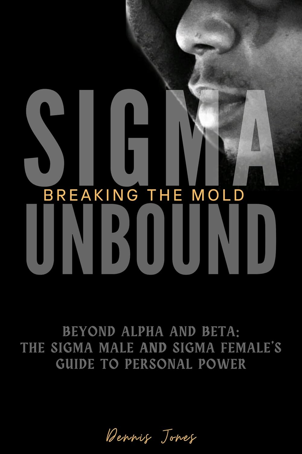Sigma Unbound: Breaking the Mold: Beyond Alpha and Beta: The Sigma Male ...