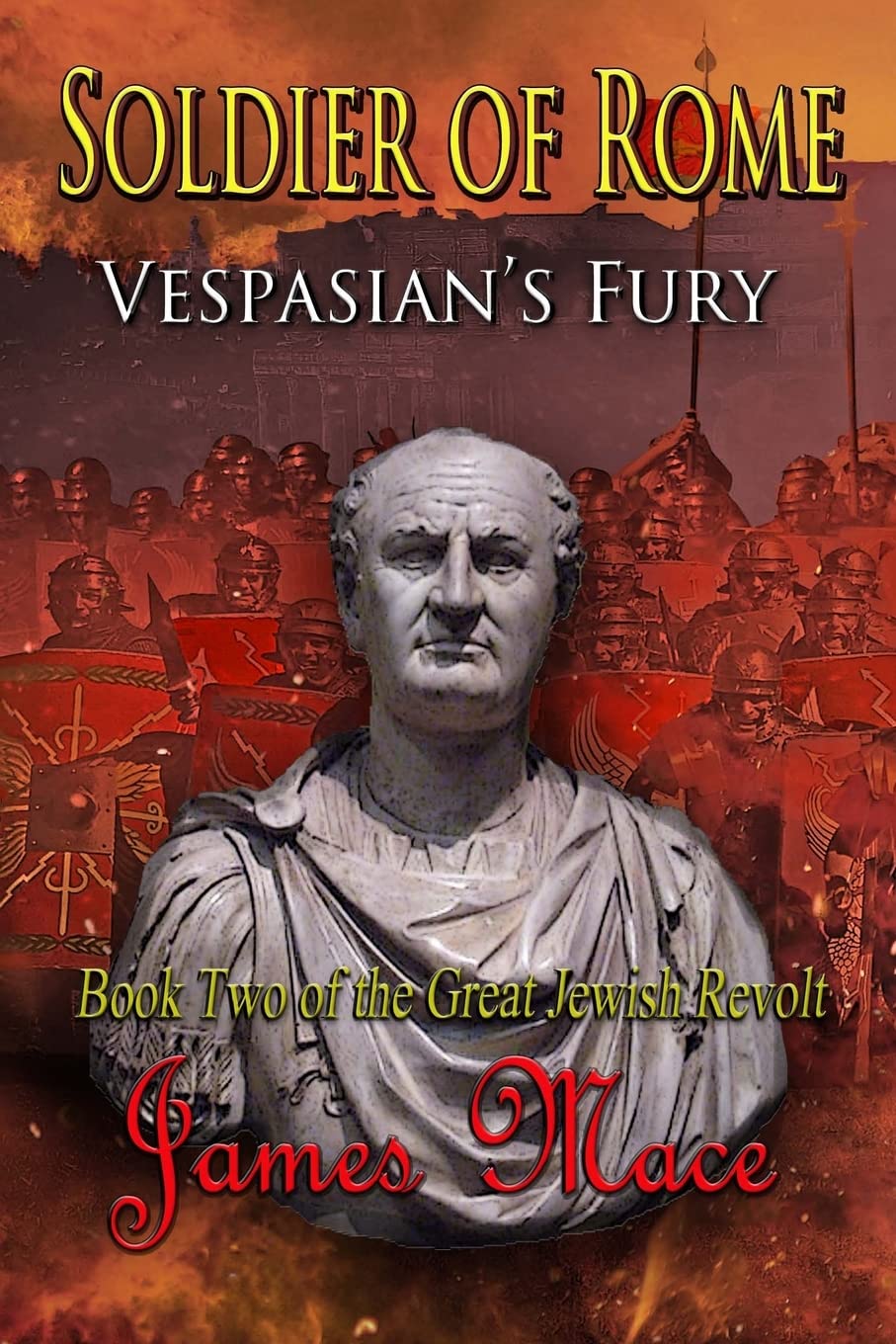Soldier of Rome: Vespasian's Fury (The Great Jewish Revolt and Year of ...