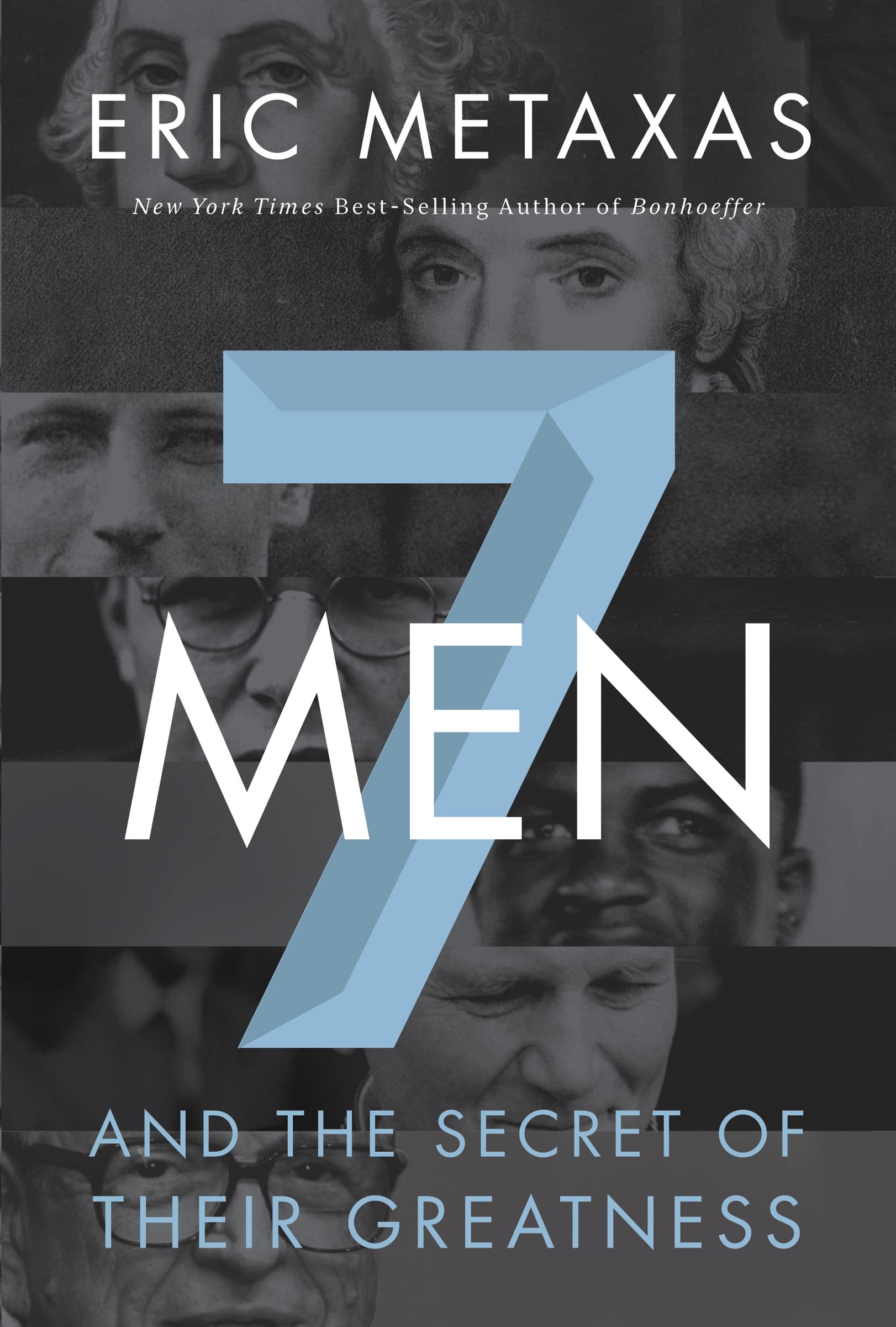 Seven Men: And the Secret of Their Greatness: Metaxas, Eric ...