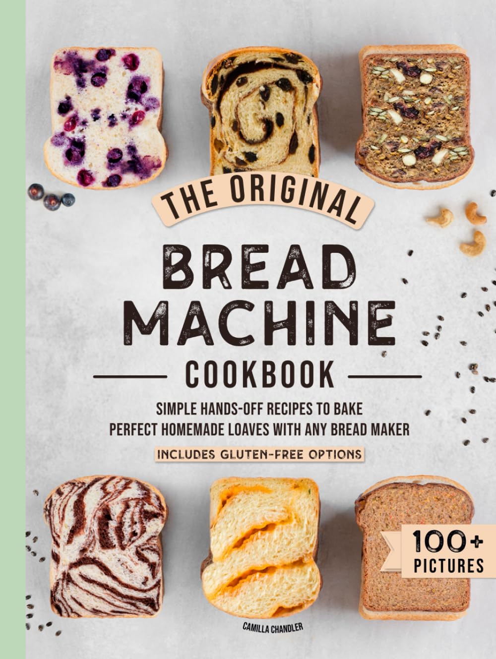 The Original Bread Machine Cookbook: Simple Hands-Off Recipes to Bake ...