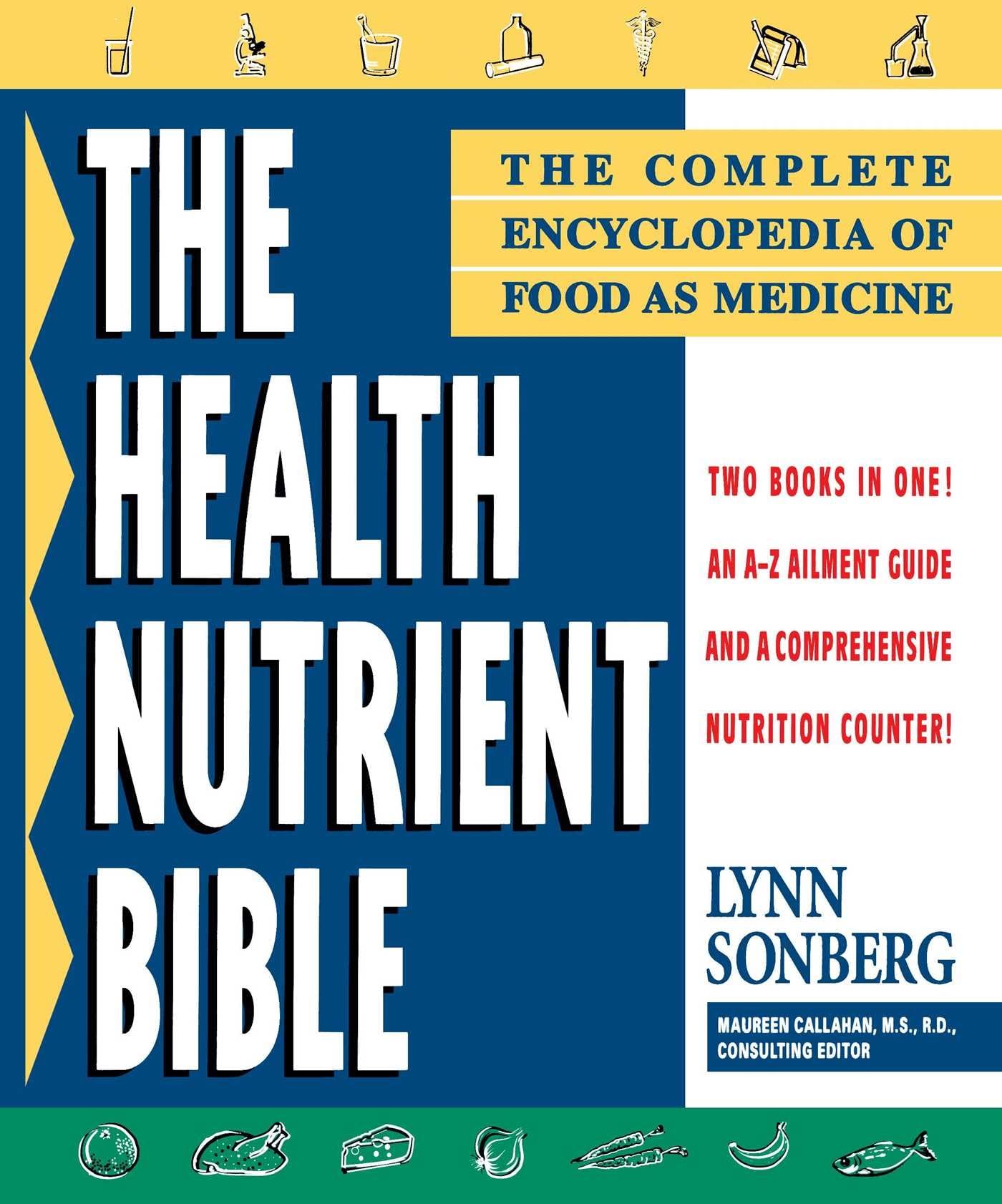 Health Nutrient Bible: The Complete Encyclopedia of Food as Medicine ...