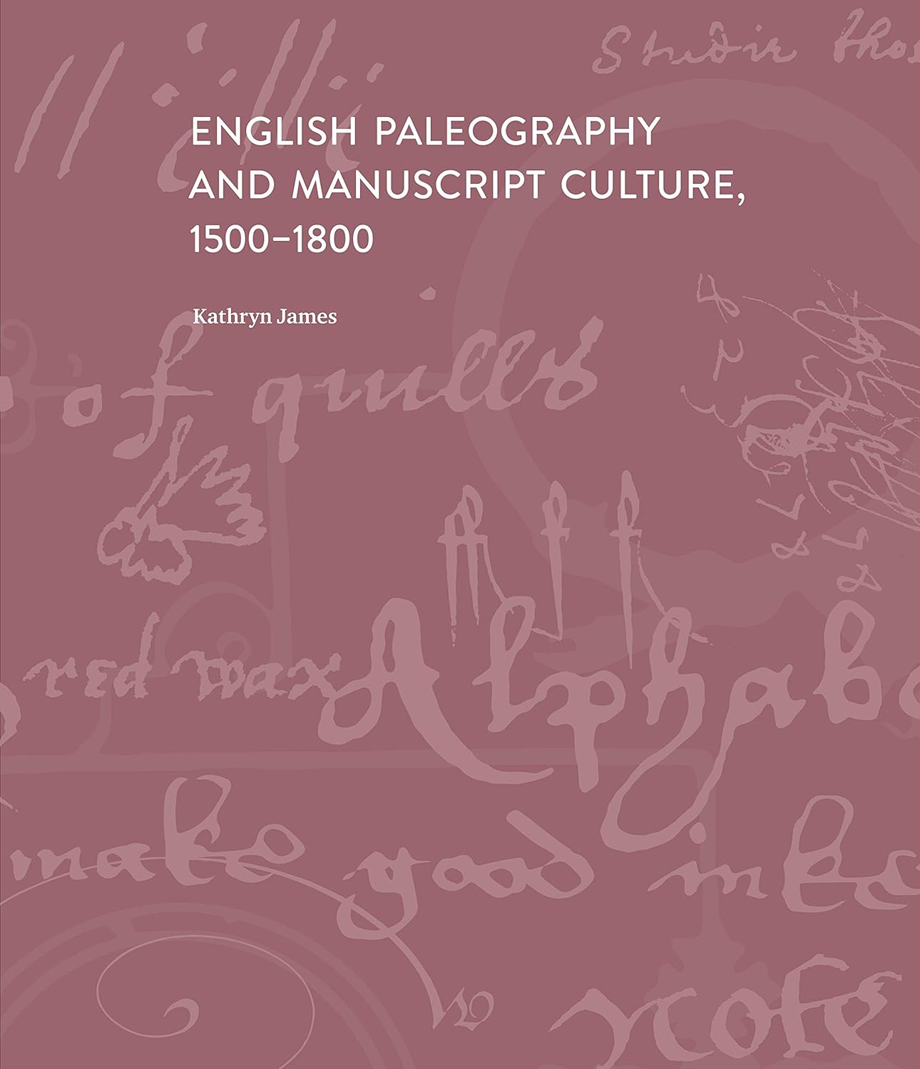 English Paleography and Manuscript Culture, 1500-1800: Amazon.co.uk ...