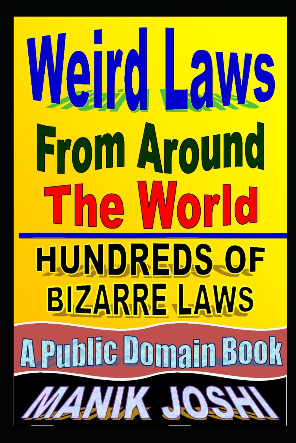 Weird Laws from Around the World: Joshi, Manik: 9781520113135: Amazon ...
