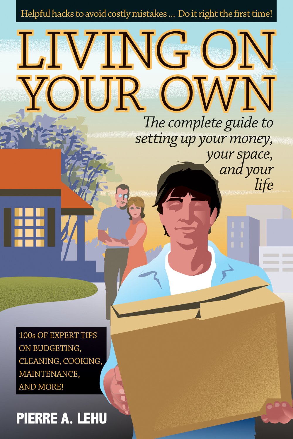 Living On Your Own: The Complete Guide to Setting Up Your Money, Your ...