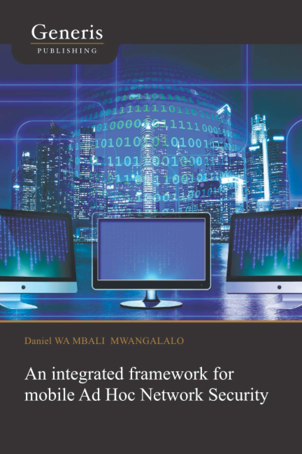 An integrated framework for mobile Ad Hoc Network Security: Wa-Mbali ...