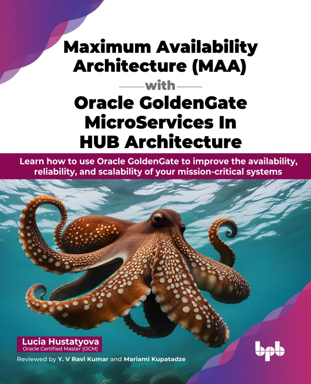 Maximum Availability Architecture (MAA) with Oracle GoldenGate ...