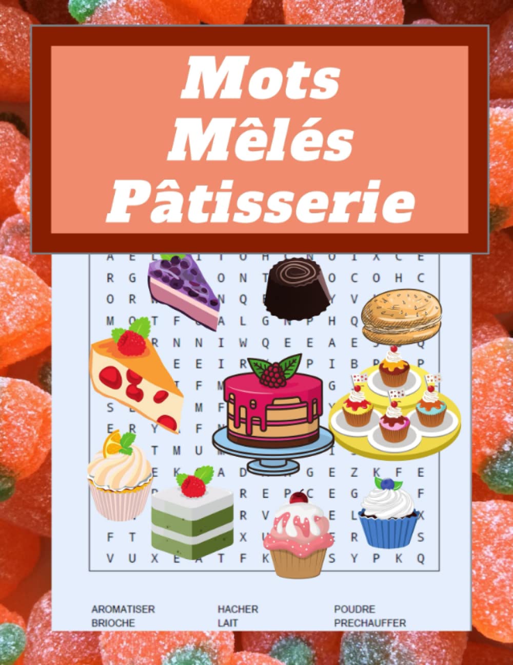 Buy Mots Mêlés Pâtisserie: Livre de 50 grilles sur le thème des gâteaux ...
