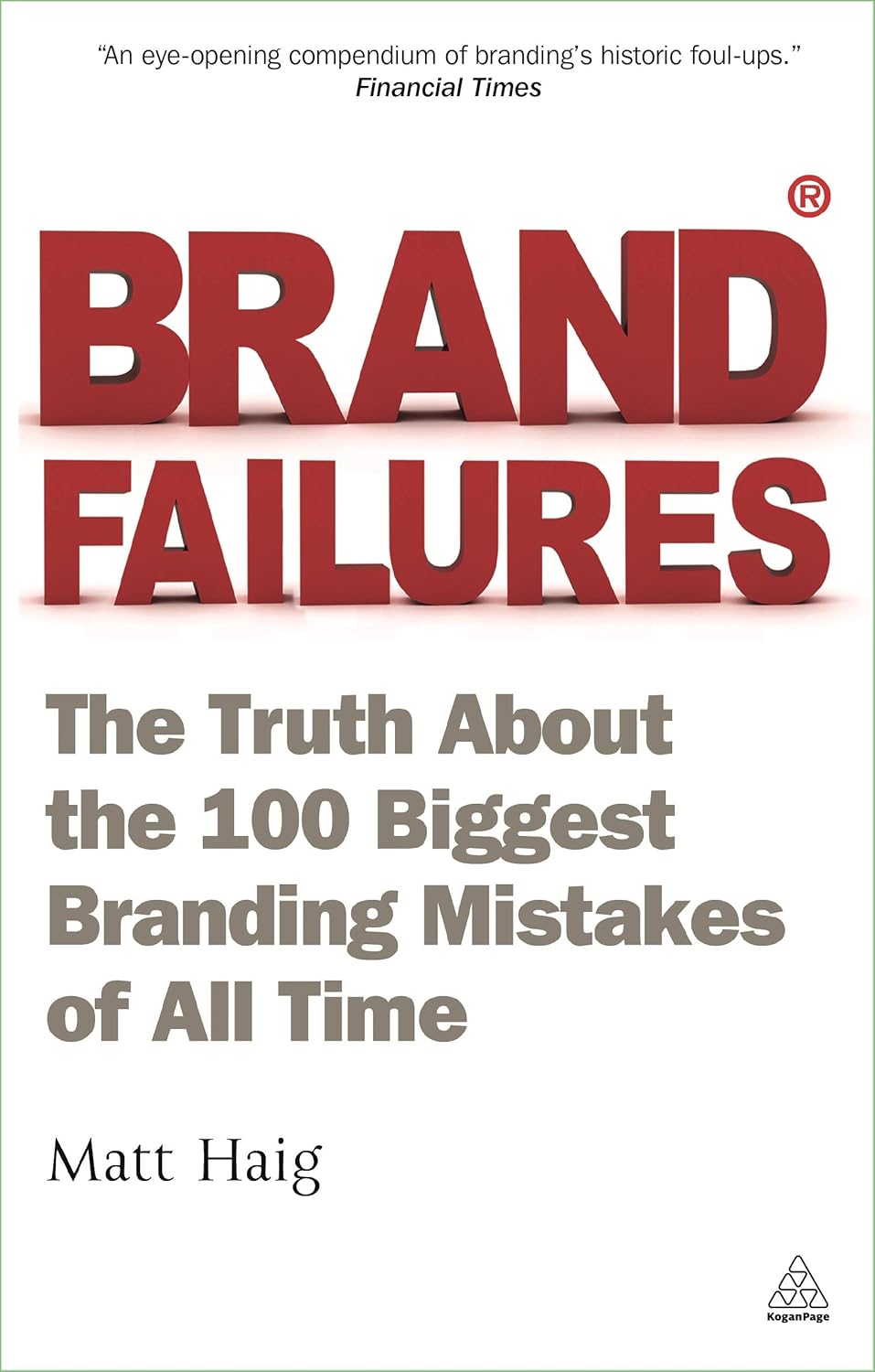 Brand Failures: The Truth About The 100 Biggest Branding Mistakes Of ...