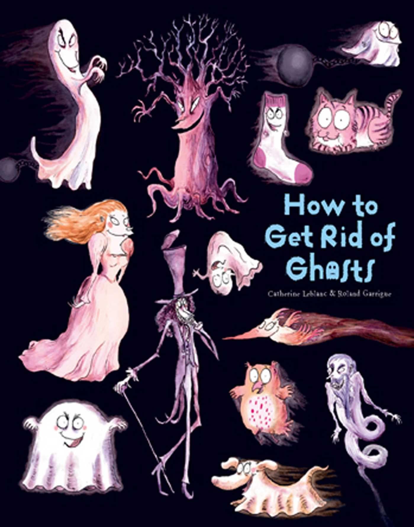 How to Get Rid of Ghosts (How to Banish Fears): Leblanc, Catherine ...