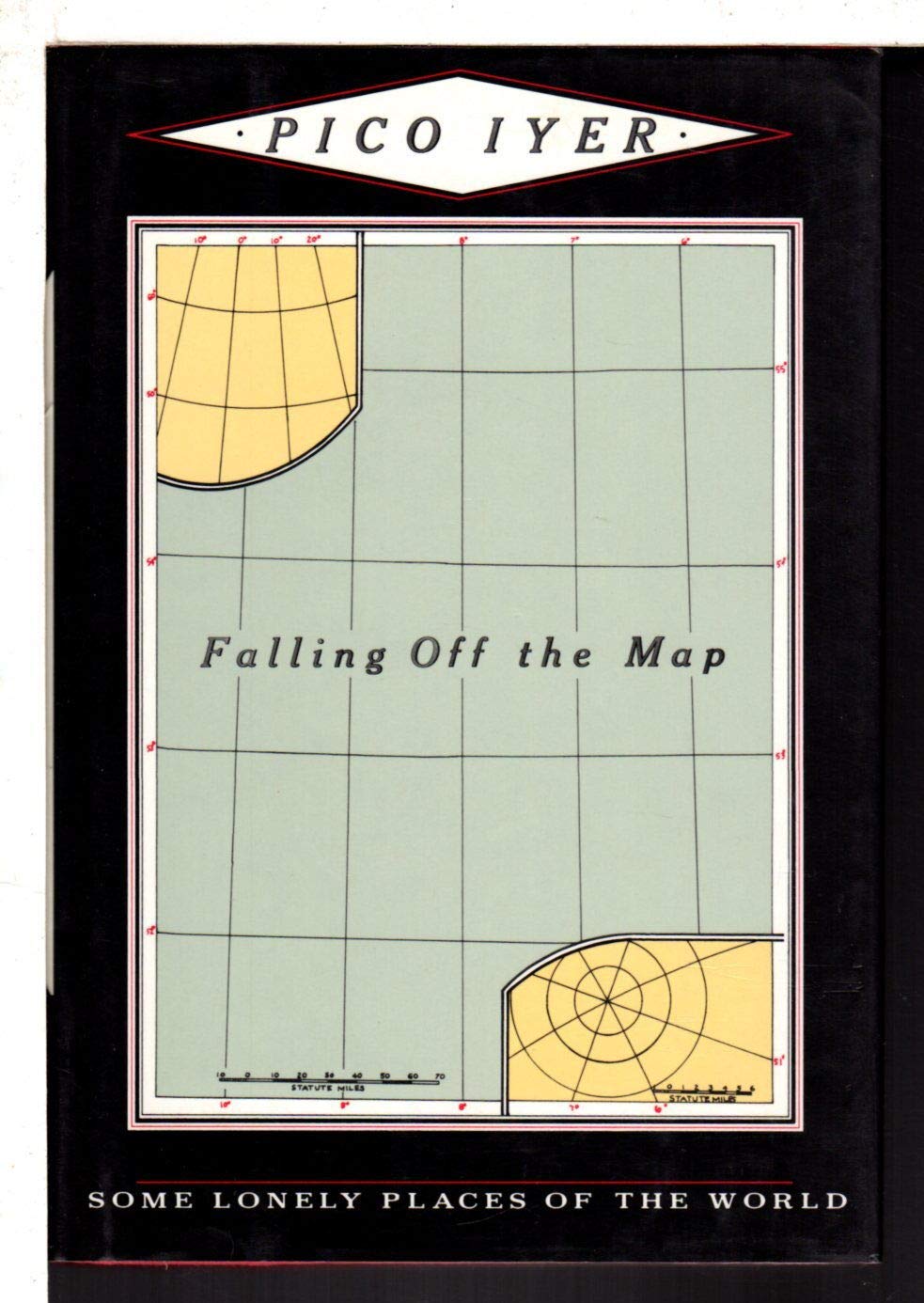 Falling Off The Map: Some Lonely Places of the World: Iyer, Pico ...