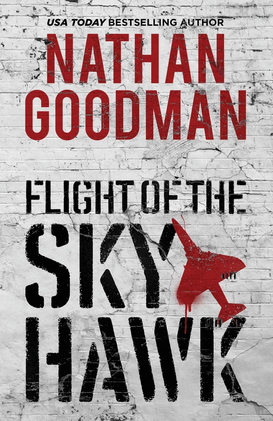 Amazon.com: Flight of the Skyhawk: A Thriller: 9781795725200: Goodman ...