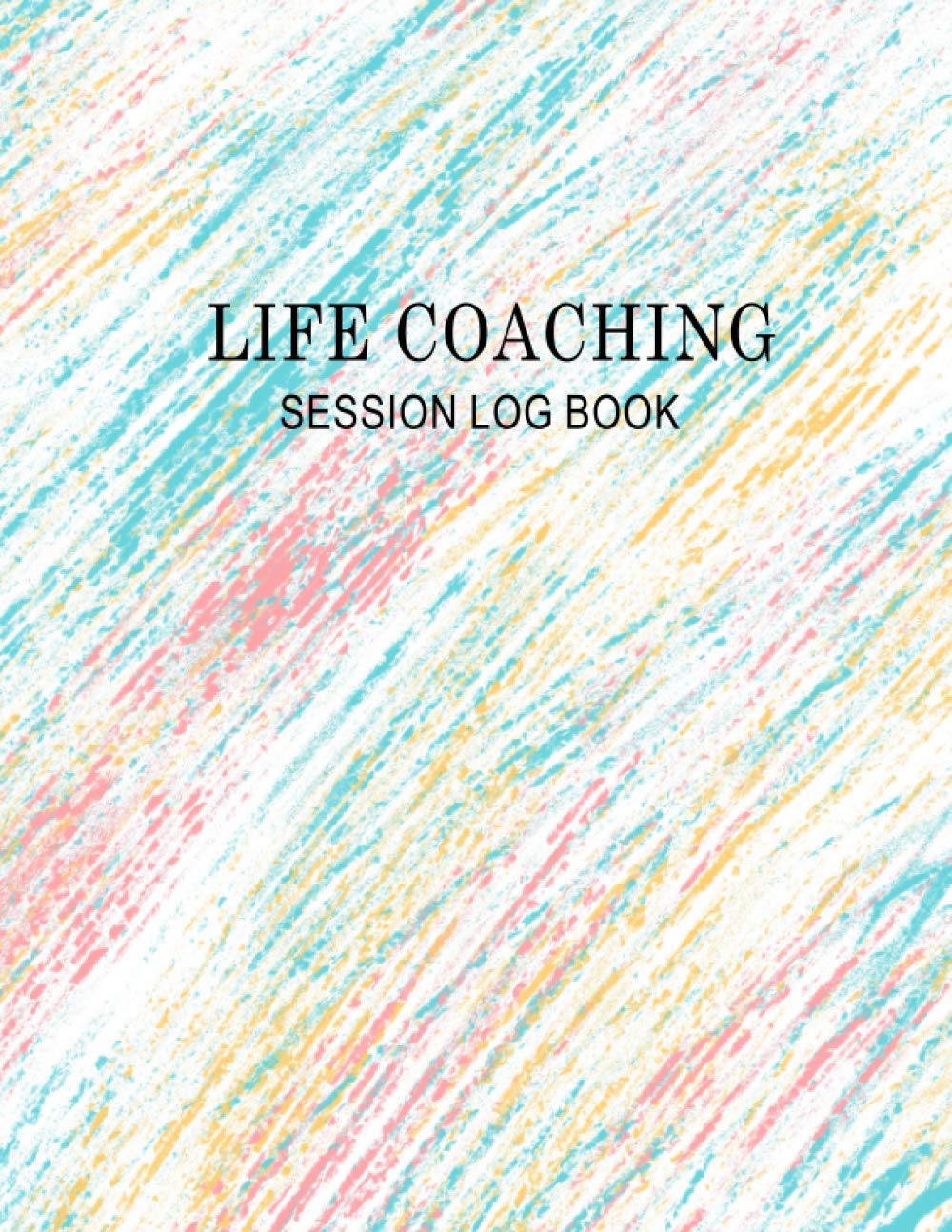 Buy Life Coaching Session Log Book: Professional Coaching and Mentoring ...
