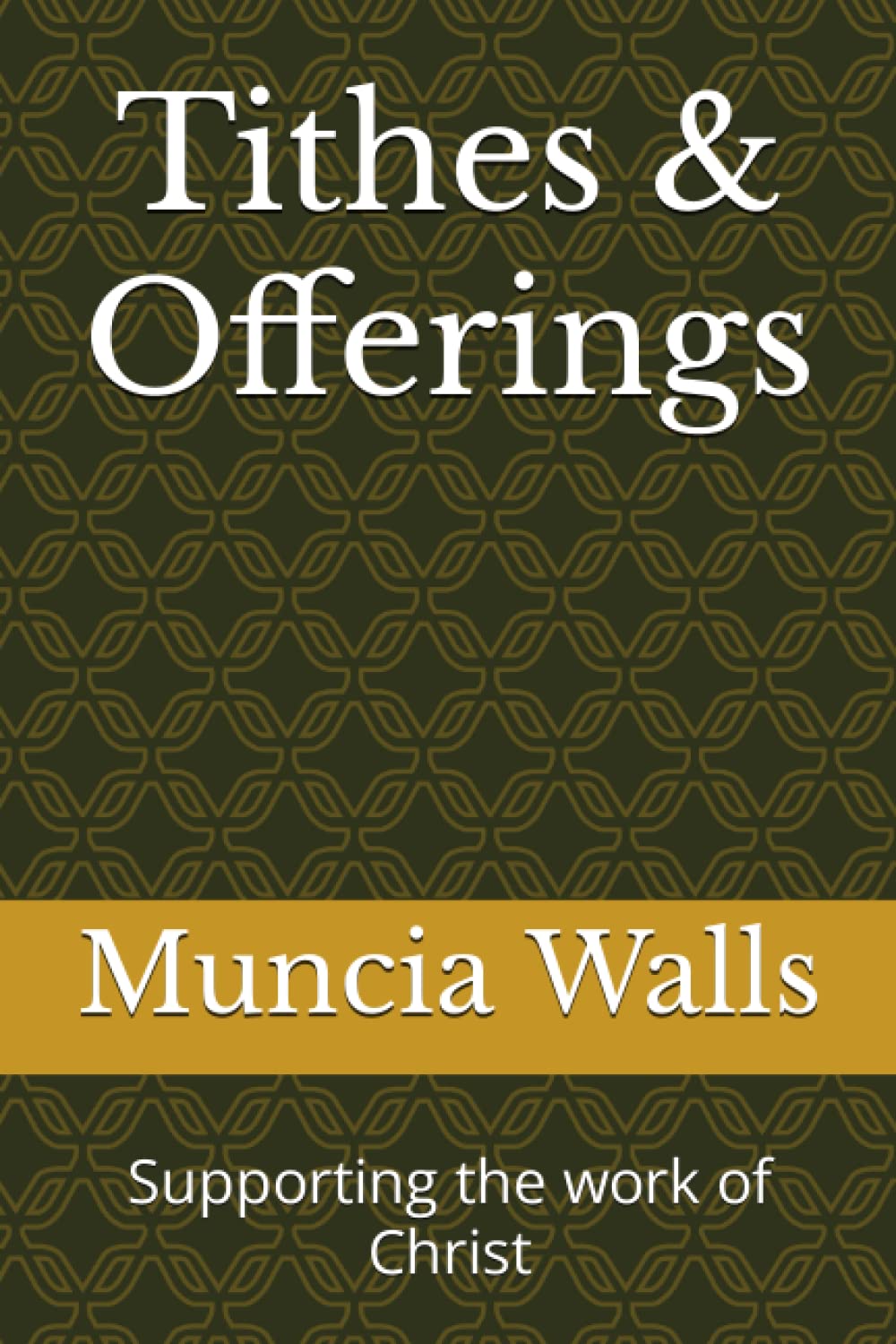 Tithes & Offerings: Supporting the work of Christ: Walls, Muncia Lester ...