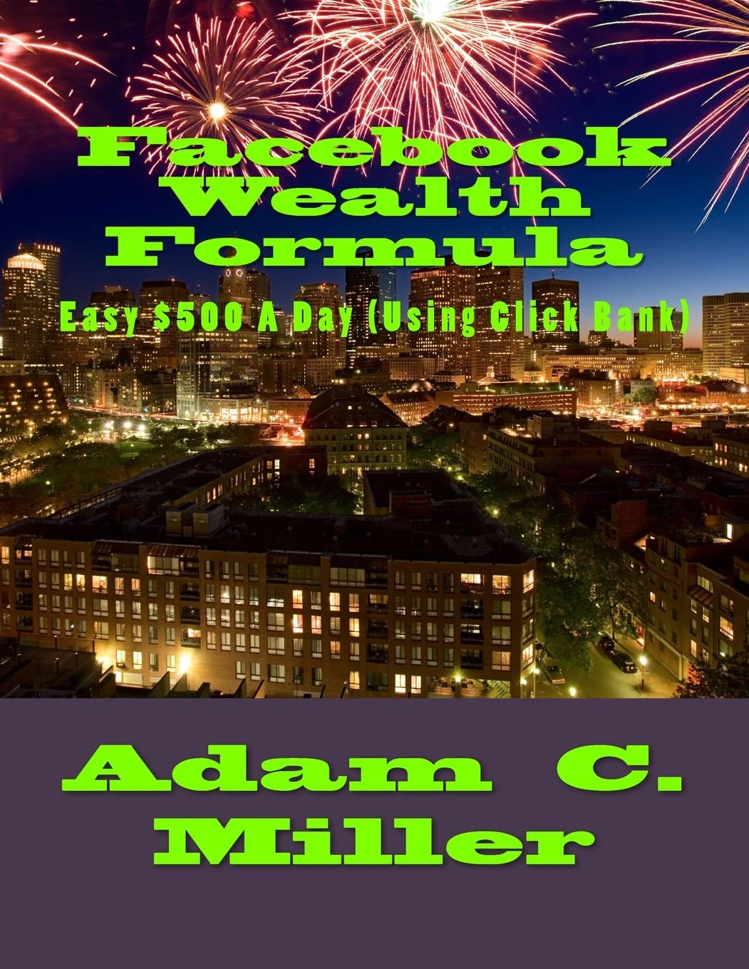 Facebook Wealth Formula: Easy $500 A Day (Using Click Bank): Miller ...