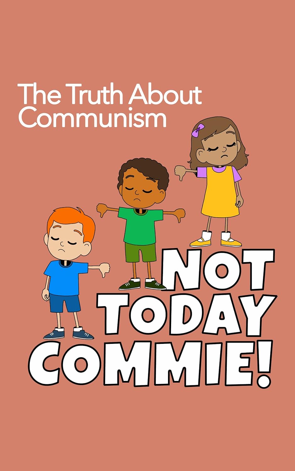 Amazon.com: Not Today Commie! The Truth About Communism.: Say No To ...