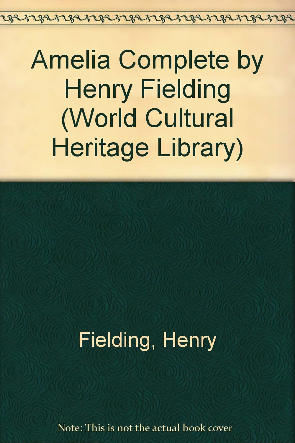 Amelia Complete by Henry Fielding (World Cultural Heritage Library ...