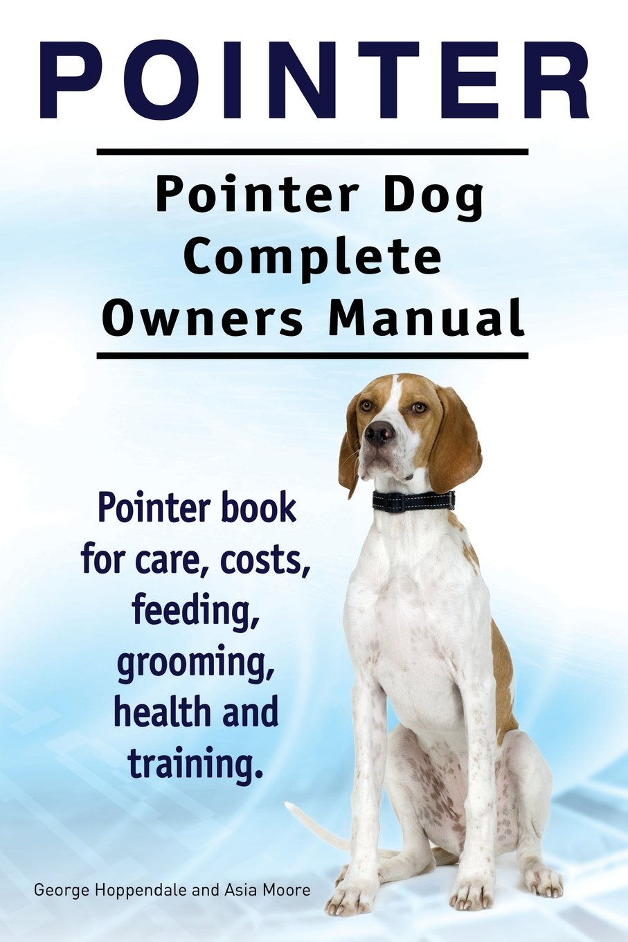 Pointer. Pointer Dog Complete Owners Manual. Pointer book for care ...