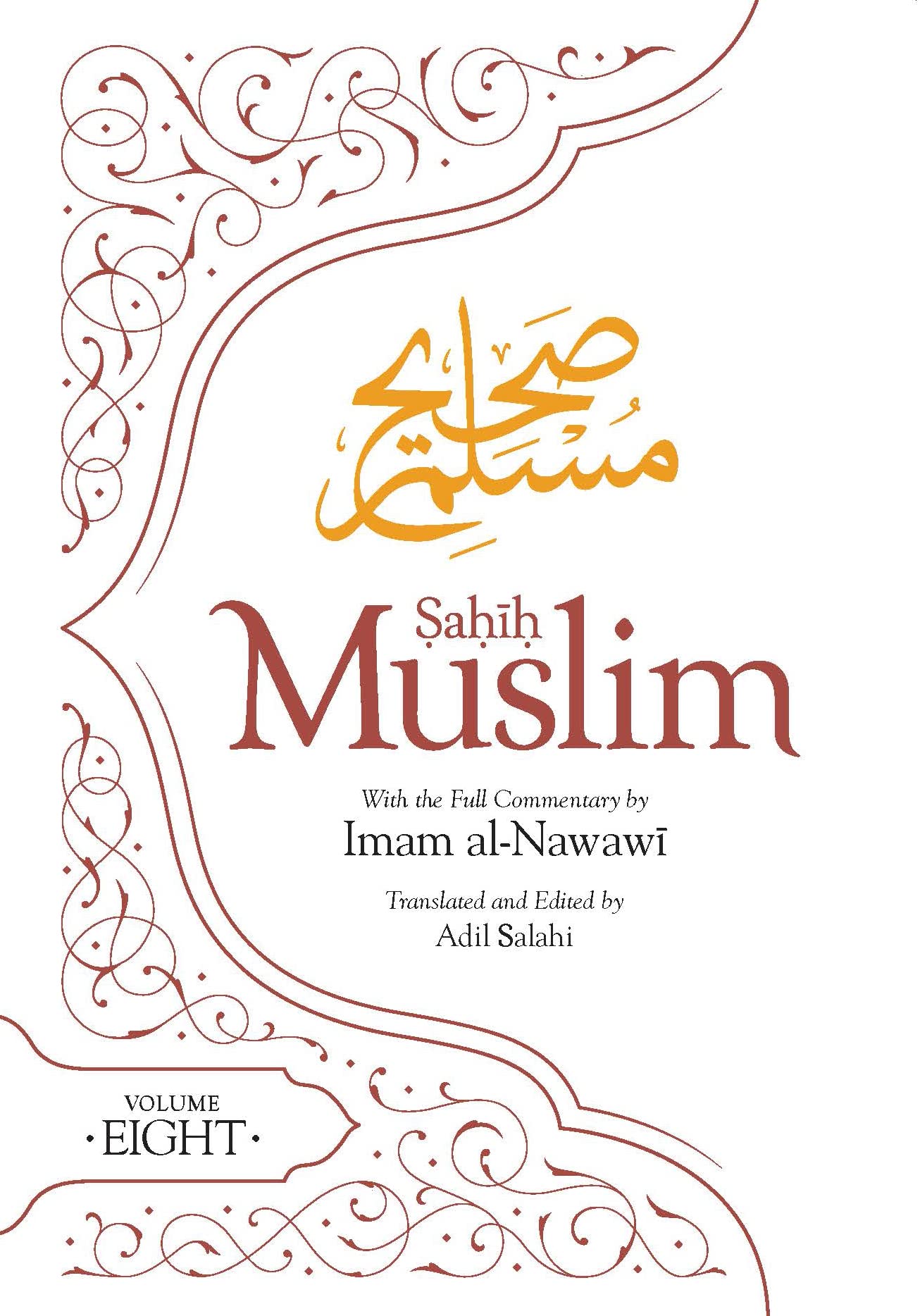 Sahih Muslim (Volume 8) (Al-Minhaj bi Sharh Sahih Muslim): Muslim, Imam ...