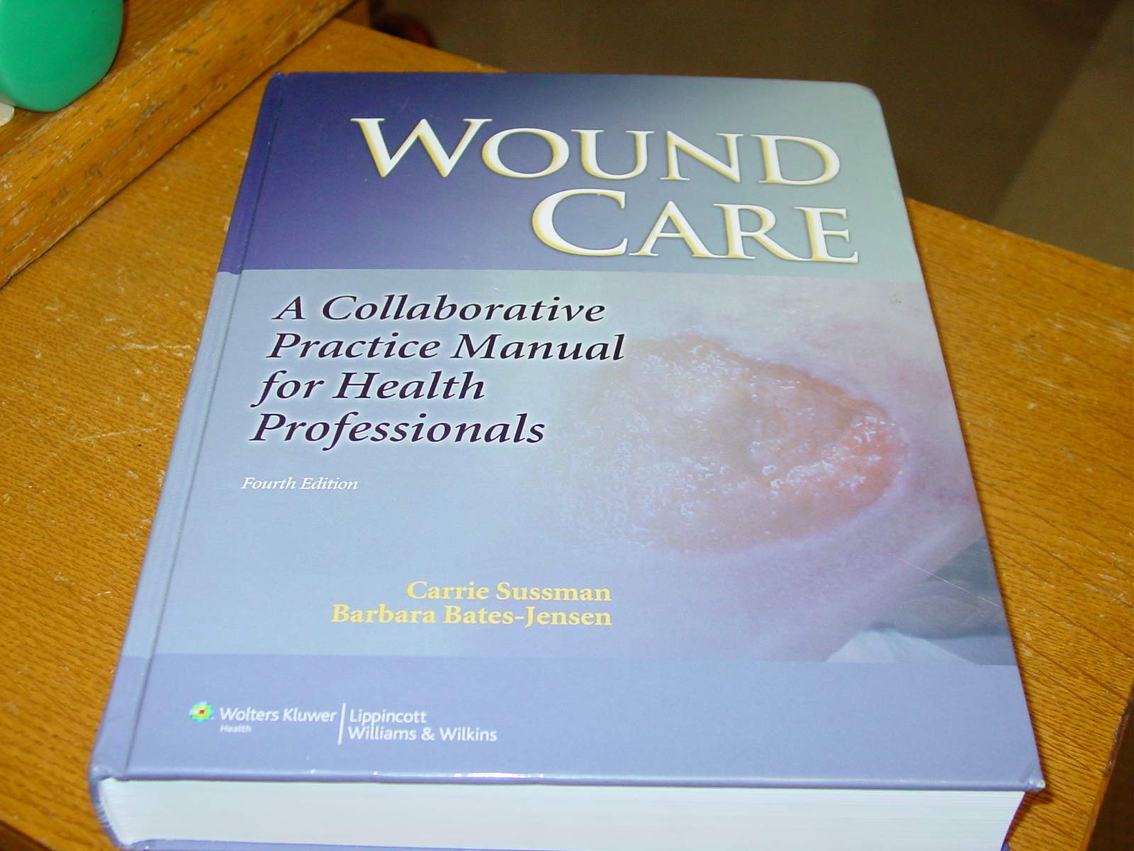 Wound Care: A Collaborative Practice Manual for Health Professionals ...