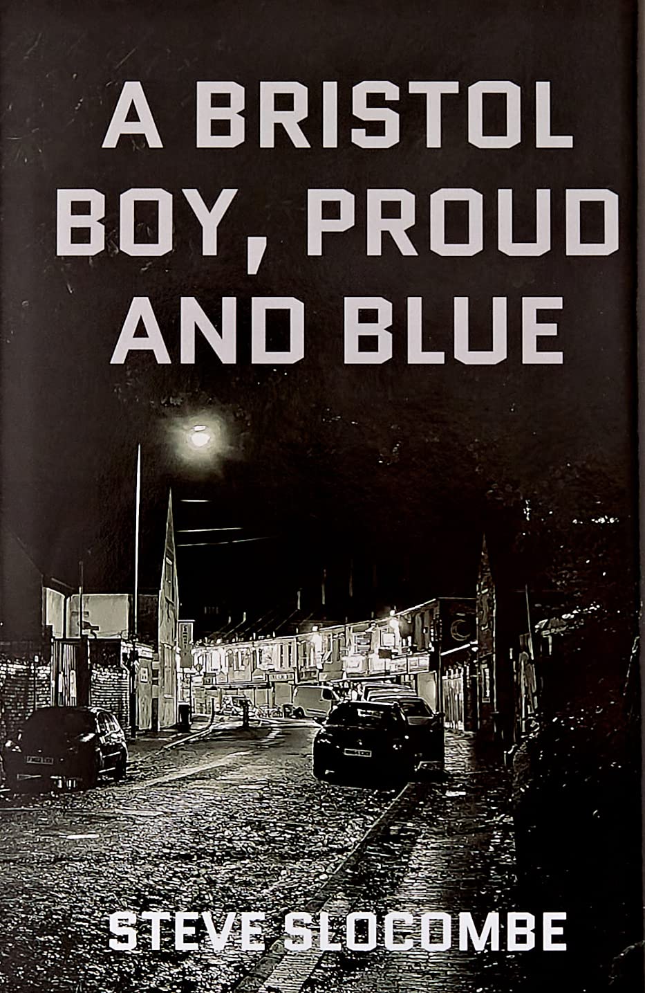A Bristol Boy, Proud and Blue: Amazon.co.uk: Slocombe, Steve ...