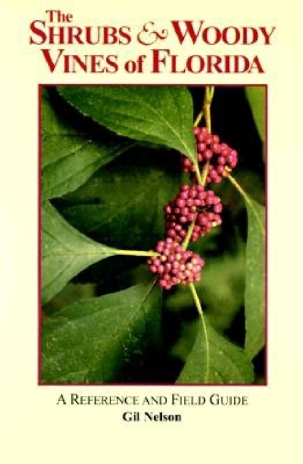 The Shrubs & Woody Vines of Florida: A Reference and Field Guide ...