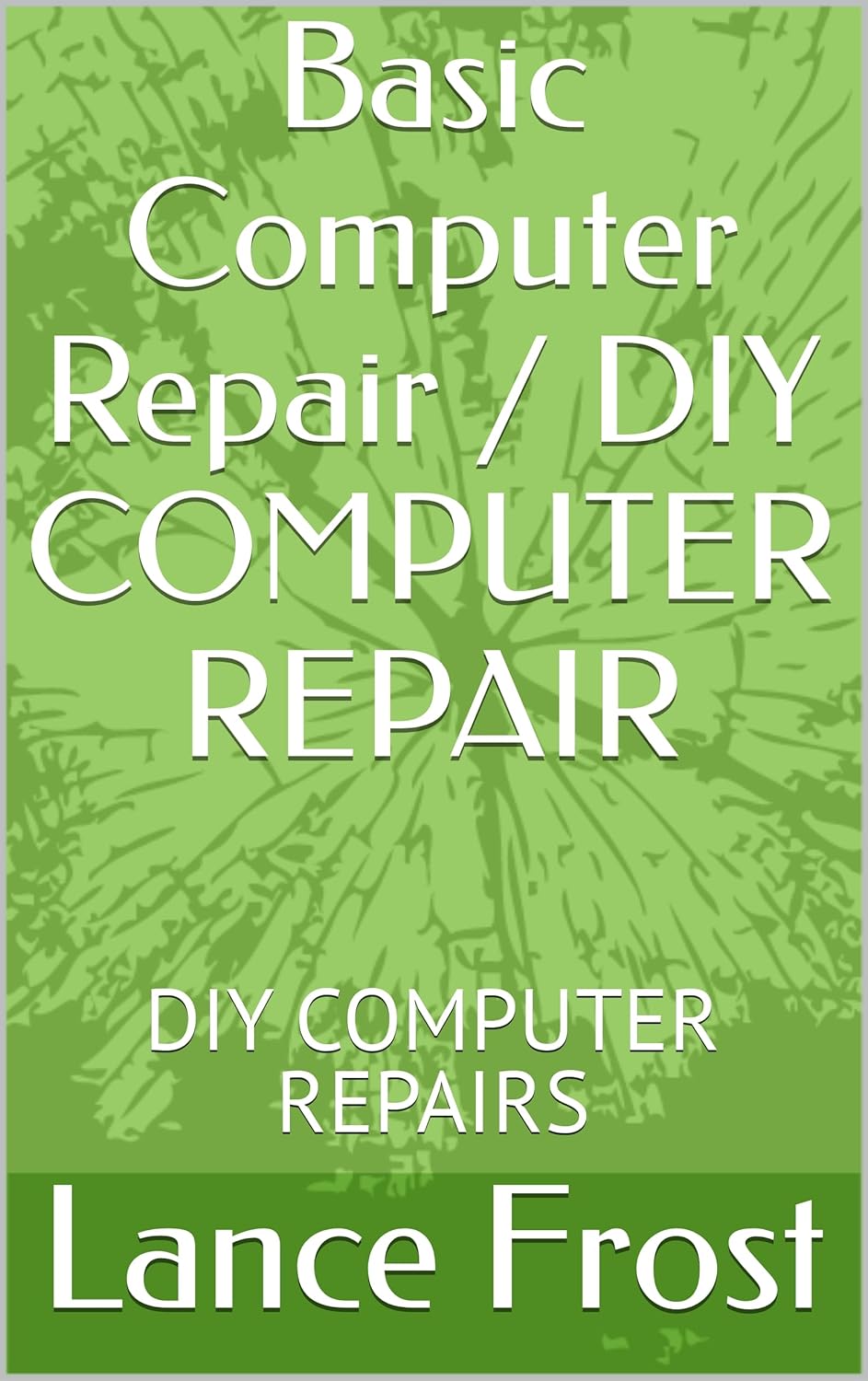 Amazon.com: Basic Computer Repair / DIY COMPUTER REPAIR : DIY COMPUTER ...